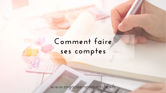 Comment faire ses comptes - Organiser son quotidien