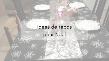 10 idées de repas pour Noël - Organiser son quotidien